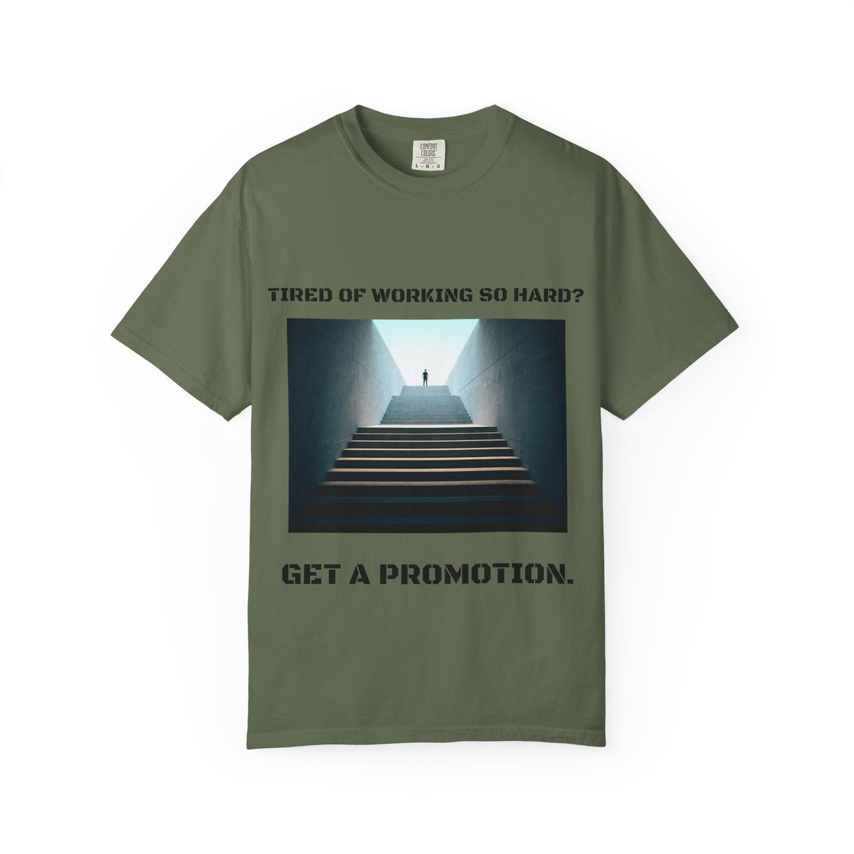 Funny tee stating if you want to get promotion, stop working so hard ...